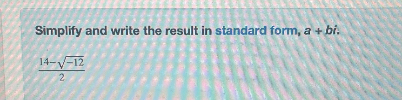 Solved Simplify and write the result in standard form, | Chegg.com
