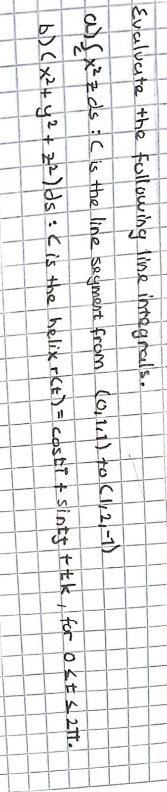 Solved Evaluate the fullowing line integrals.a) ∫C﻿x2zds:C | Chegg.com