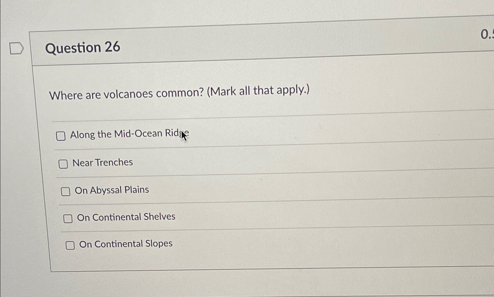 Solved Question 26Where are volcanoes common? (Mark all that | Chegg.com