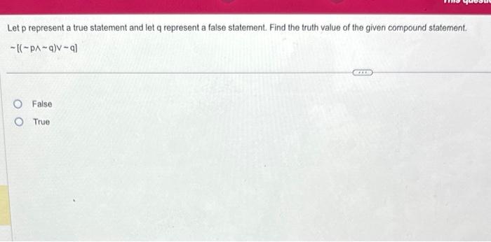 Solved Let p represent a true statement and let q represent | Chegg.com