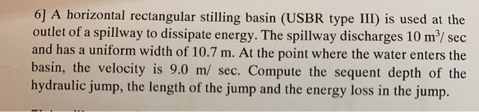 Solved 6] A horizontal rectangular stilling basin (USBR type | Chegg.com