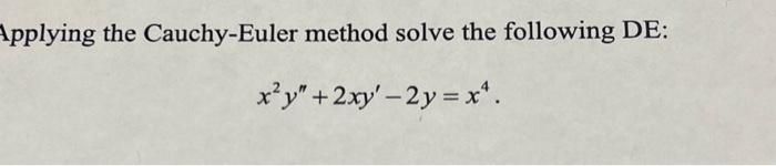 Solved pplying the Cauchy-Euler method solve the following | Chegg.com