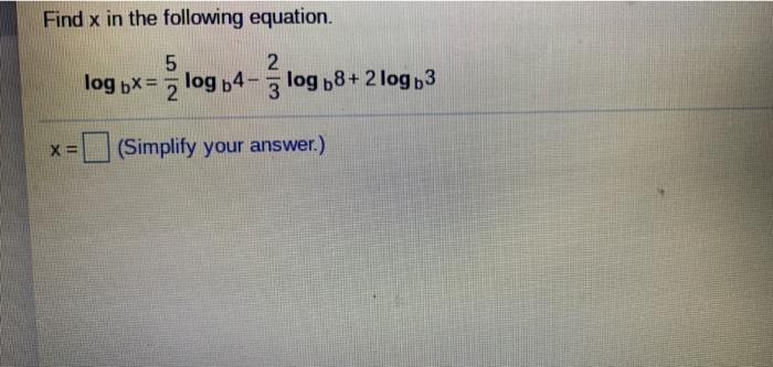 Solved Find x in the following equation. log bx= log 54 – | Chegg.com