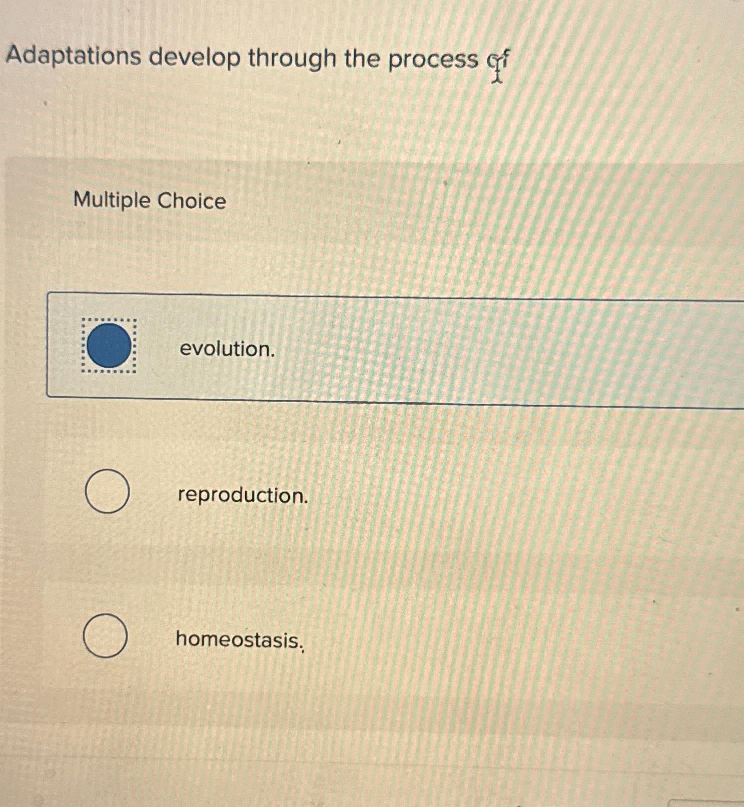 Solved Adaptations develop through the process ofMultiple | Chegg.com