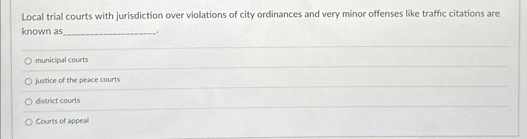Solved Local trial courts with jurisdiction over violations | Chegg.com