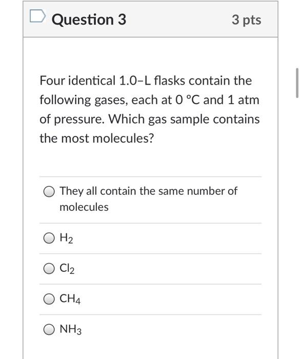 Solved Question 3 3 pts Four identical 1.0-L flasks contain | Chegg.com