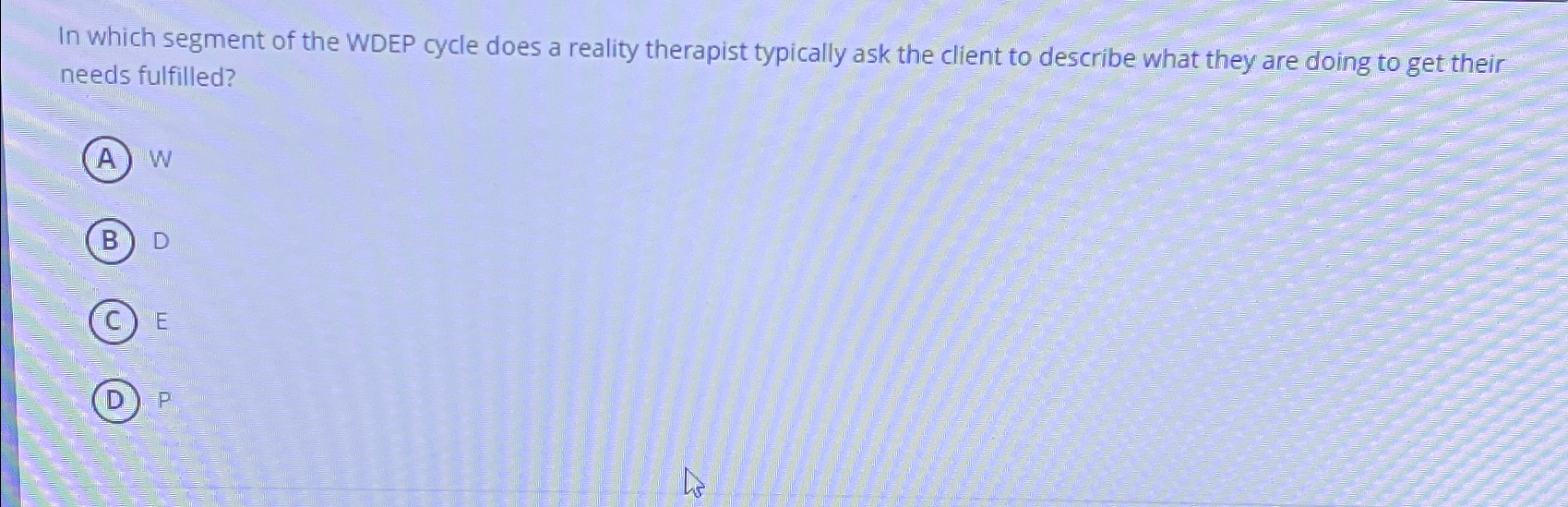 Solved In which segment of the WDEP cycle does a reality | Chegg.com