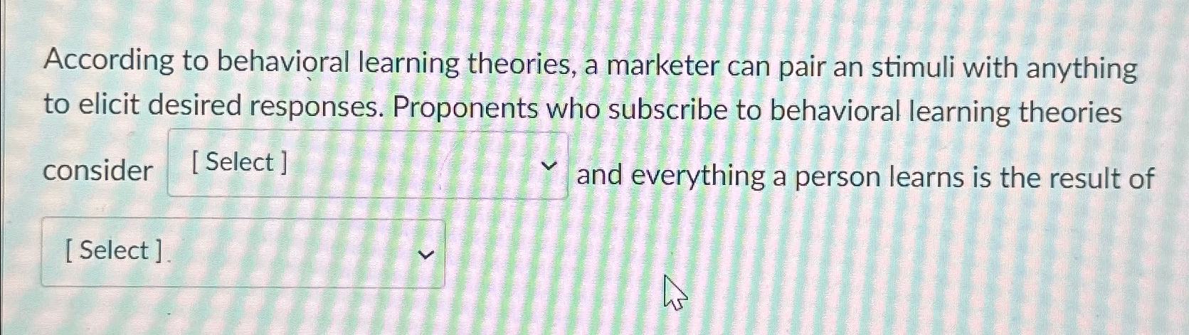 Solved According to behavioral learning theories, a marketer | Chegg.com