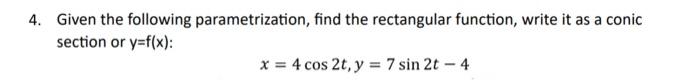 Solved 4. Given the following parametrization, find the | Chegg.com