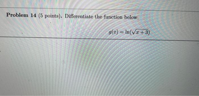Solved Problem 14 (5 points). Differentiate the function | Chegg.com