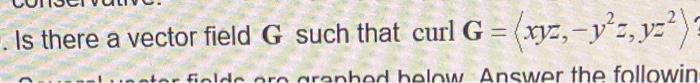 Solved Is there a vector field G such that curl | Chegg.com
