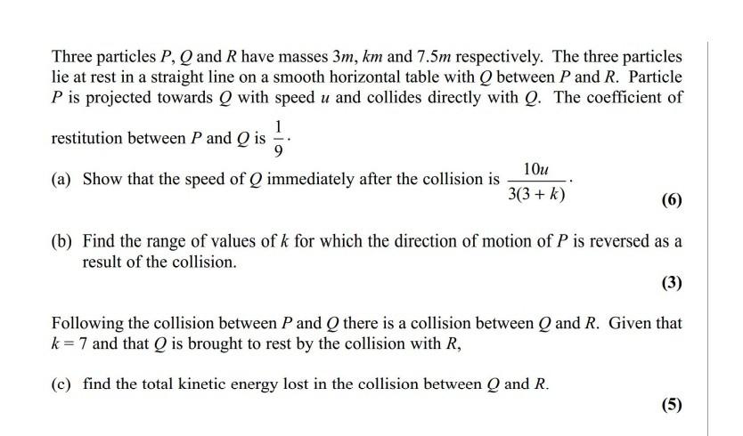 Solved Three particles P,Q and R have masses 3m, km and 7.5 | Chegg.com