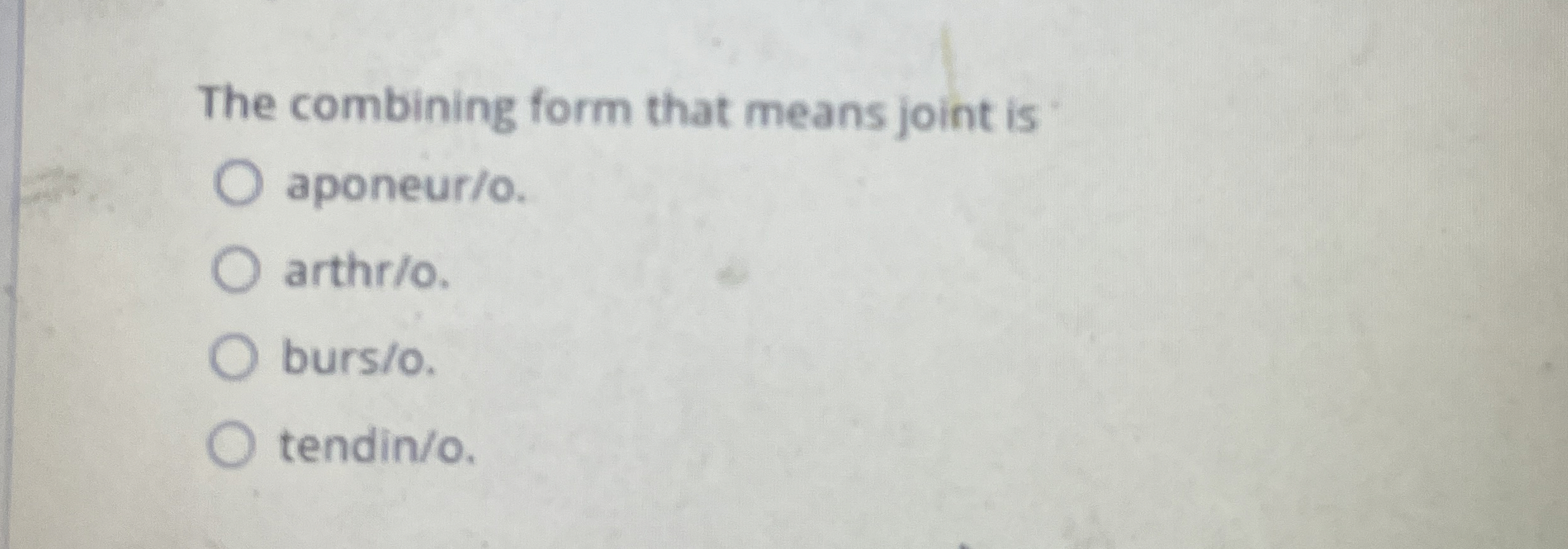 Solved The combining form that means joint is | Chegg.com