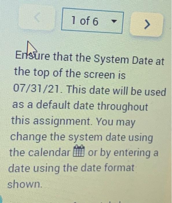 Ensure that the System Date at the top of the screen | Chegg.com