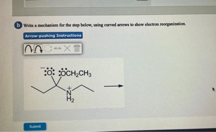 Solved b Write a mechanism for the step below, using curved | Chegg.com