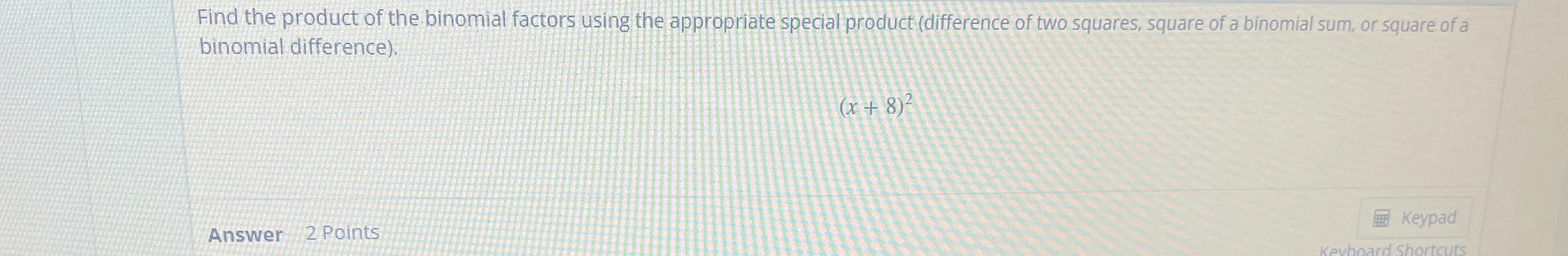 Solved Find the product of the binomial factors using the | Chegg.com