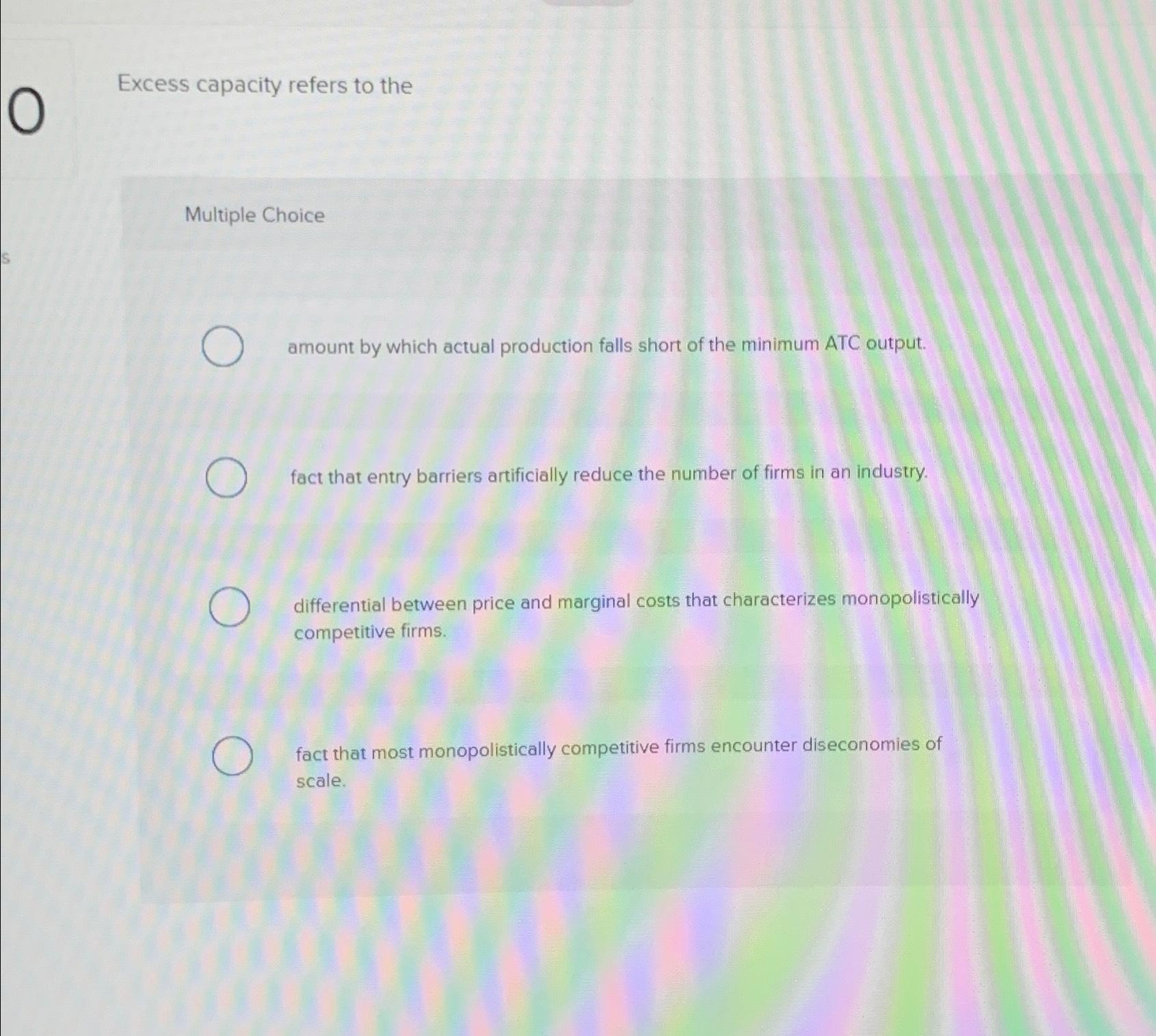 Solved Excess capacity refers to theMultiple Choiceamount by | Chegg.com