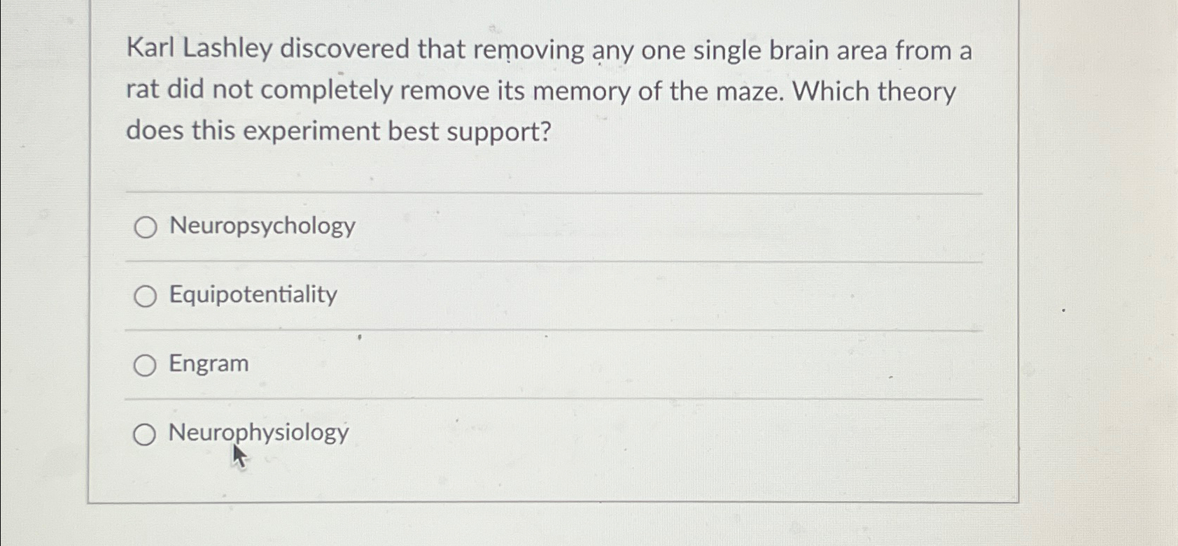 Solved Karl Lashley discovered that removing any one single | Chegg.com