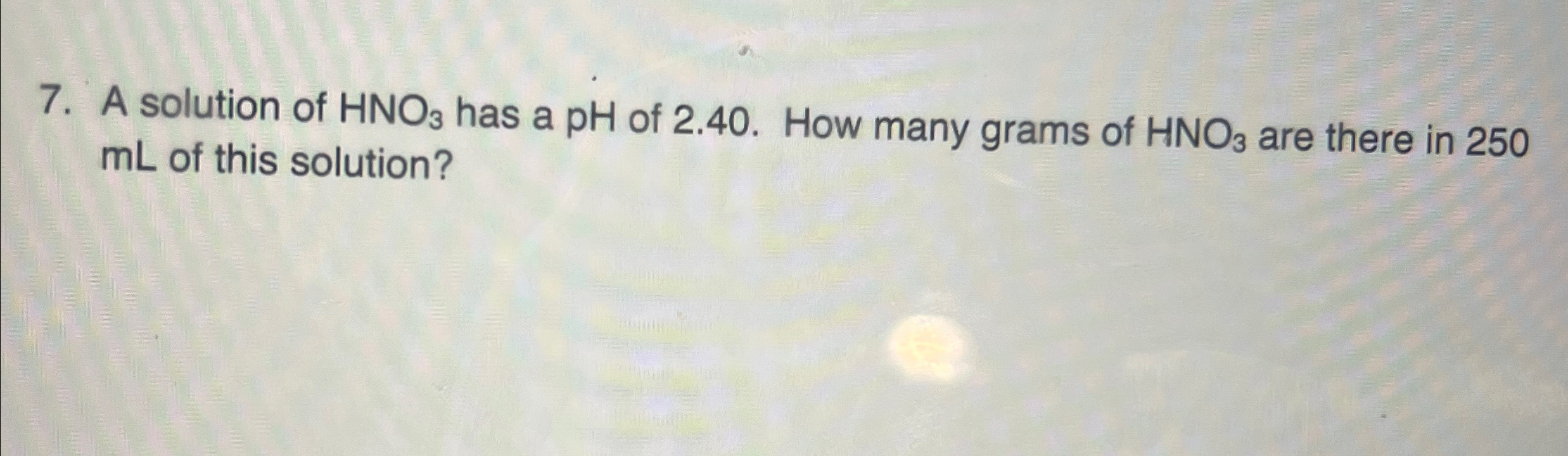 Solved A solution of HNO3 ﻿has a pH of 2.40. ﻿How many grams | Chegg.com