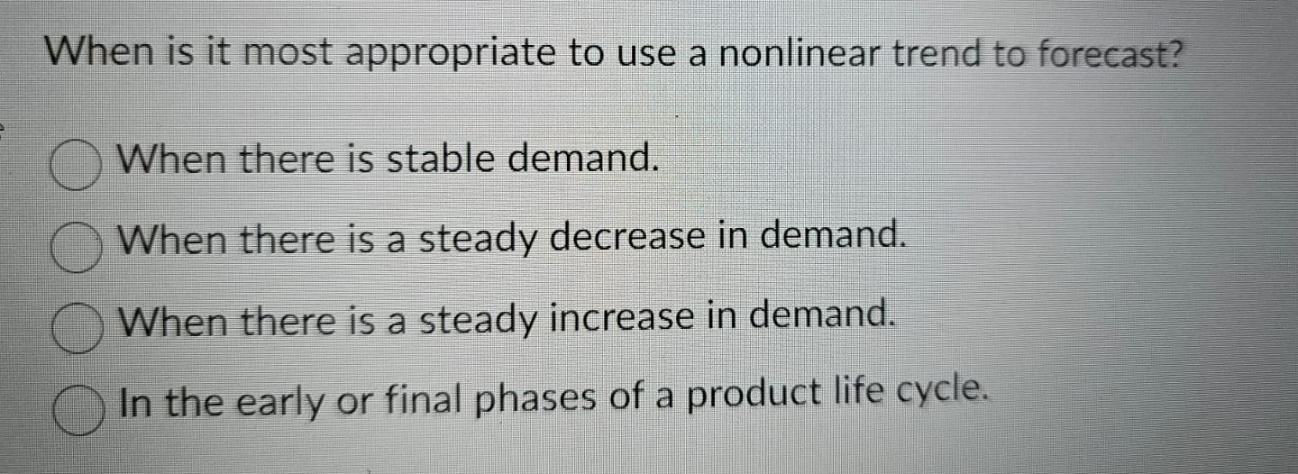 Solved When is it most appropriate to use a nonlinear trend | Chegg.com