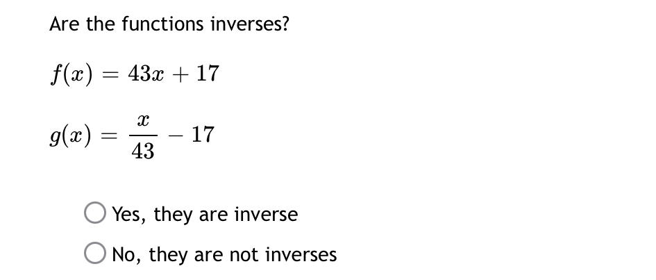 Solved Are the functions inverses?f(x)=43x+17g(x)=x43-17Yes, | Chegg.com