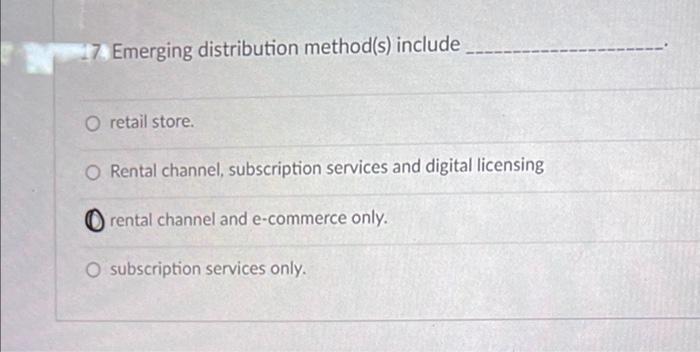 [Solved]: 17. Emerging distribution method(s) include retai