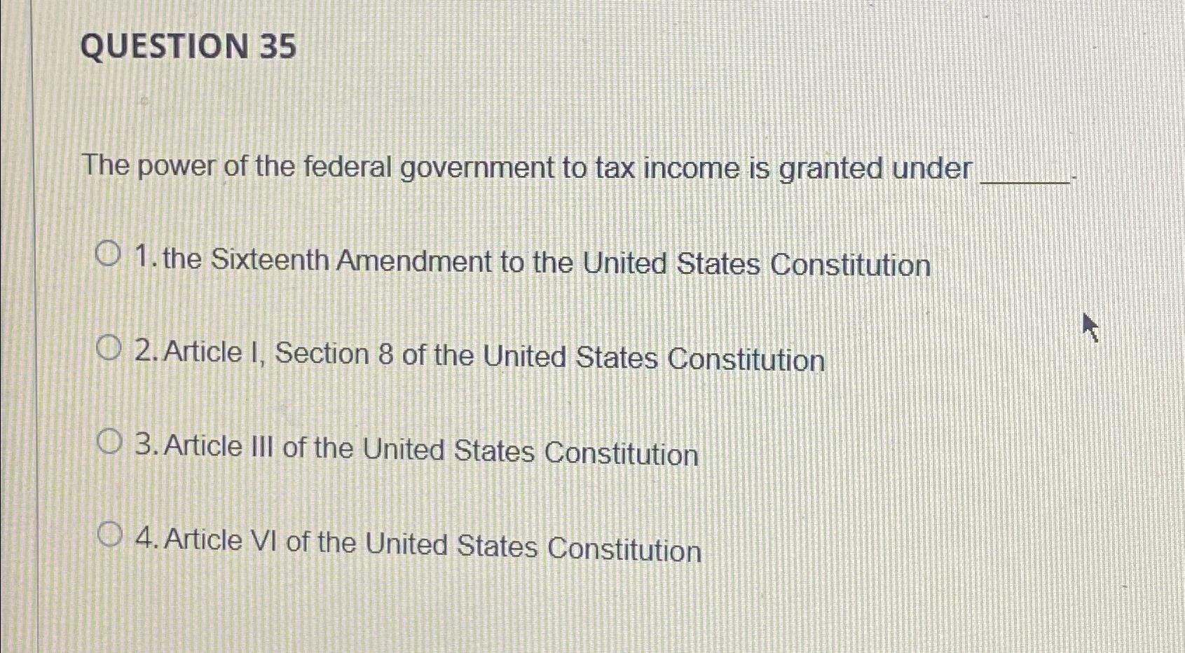 Solved QUESTION 35The power of the federal government to tax | Chegg.com