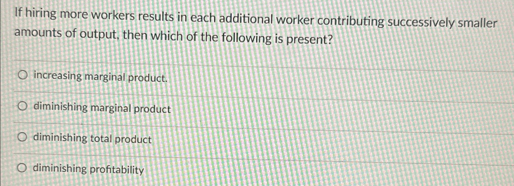 Solved If hiring more workers results in each additional | Chegg.com