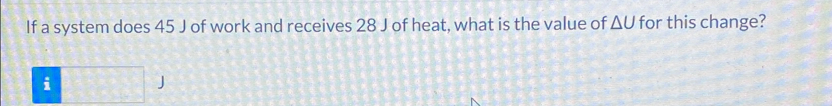 Solved If a system does 45J ﻿of work and receives 28J ﻿of | Chegg.com