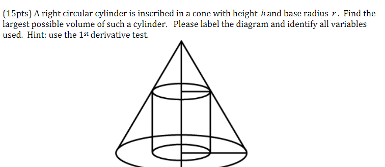 Solved A right circular cylinder is inscribed in a cone with | Chegg.com