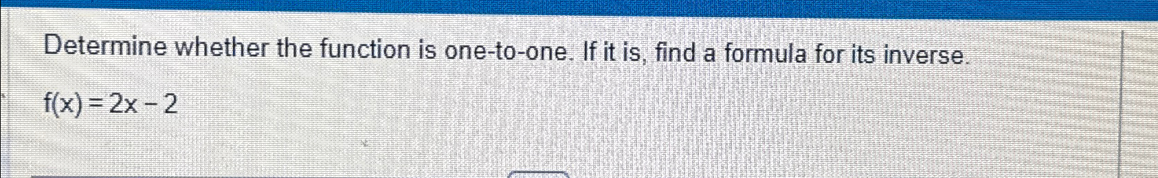 Solved Determine whether the function is one-to-one. If it | Chegg.com