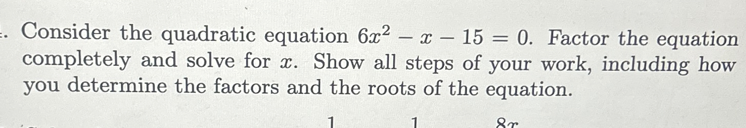 Solved Consider the quadratic equation 6x2-x-15=0. ﻿Factor | Chegg.com