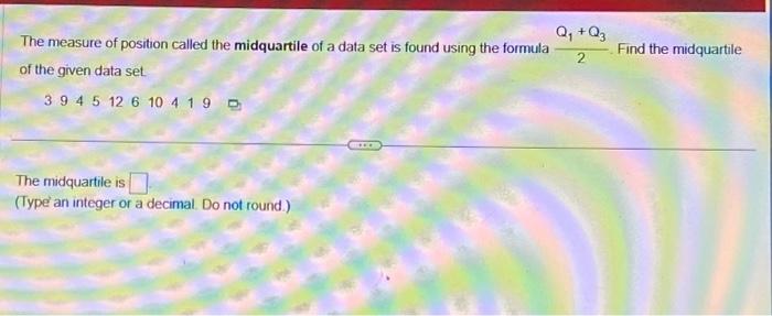 Solved The measure of position called the midquartile of a | Chegg.com