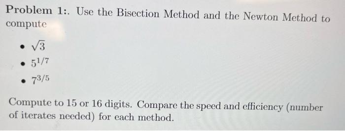 Solved Problem 1:. Use the Bisection Method and the Newton | Chegg.com