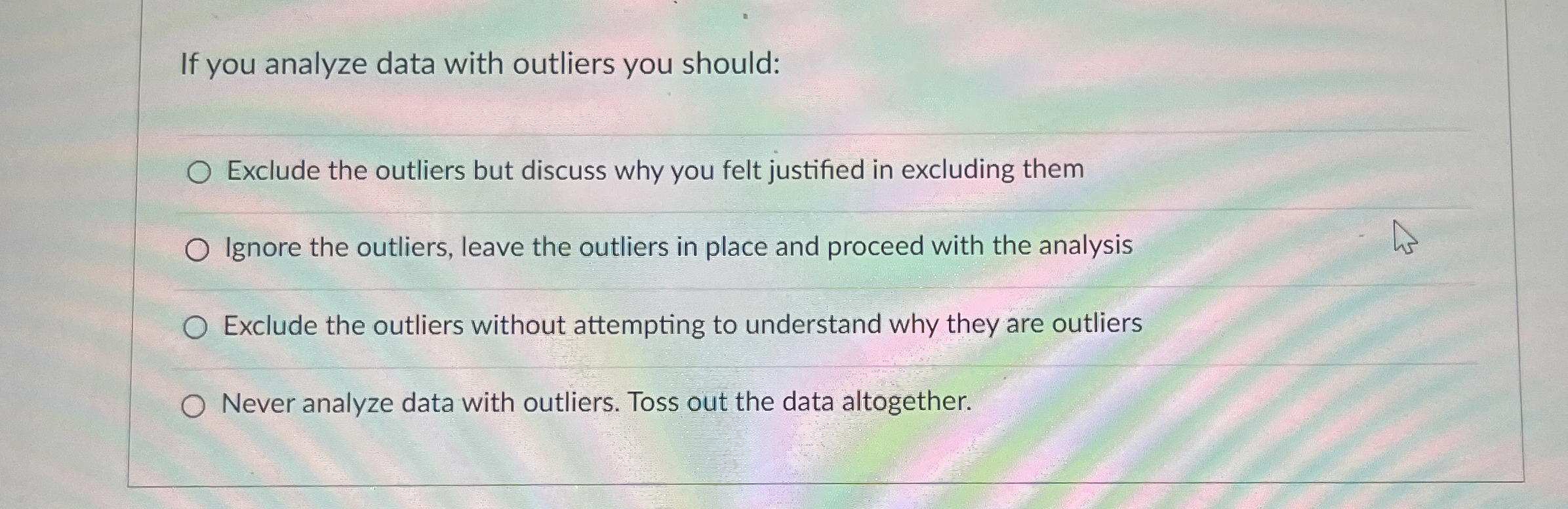 Solved If you analyze data with outliers you should:Exclude | Chegg.com