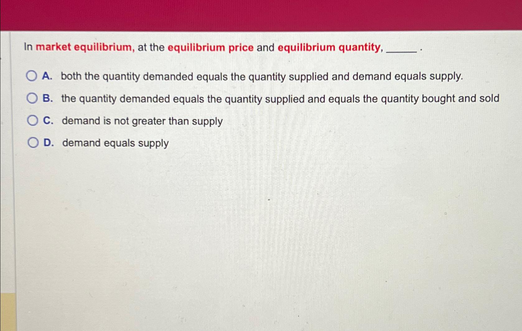 Solved In market equilibrium, at the equilibrium price and | Chegg.com