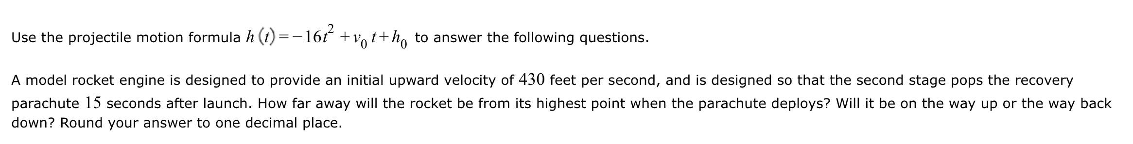 Solved Use the projectile motion formula h(t)=-16t2+v0t+h0 | Chegg.com