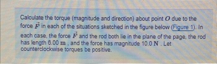 Solved Calculate the torque (magnitude and direction) about | Chegg.com