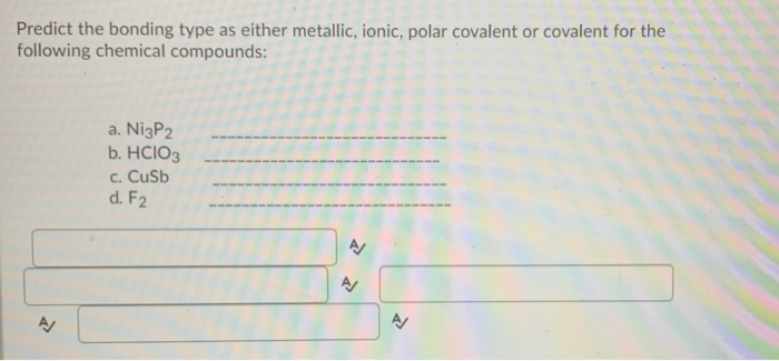 Solved Predict the bonding type as either metallic, ionic, | Chegg.com