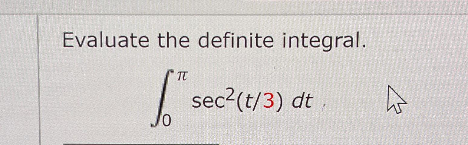 Solved Evaluate the definite integral.∫0πsec2(t3)dt | Chegg.com