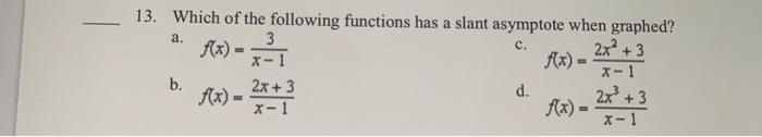 Solved 13. Which of the following functions has a slant | Chegg.com
