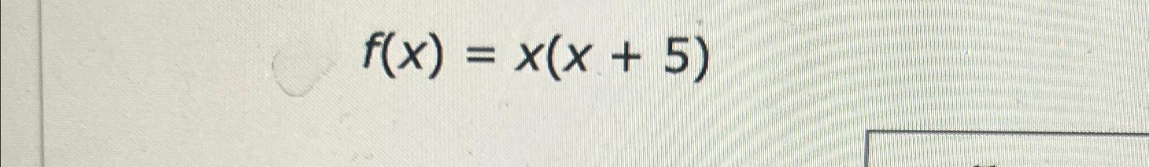 Solved Find relative maximum f(x)=x(x+5) | Chegg.com