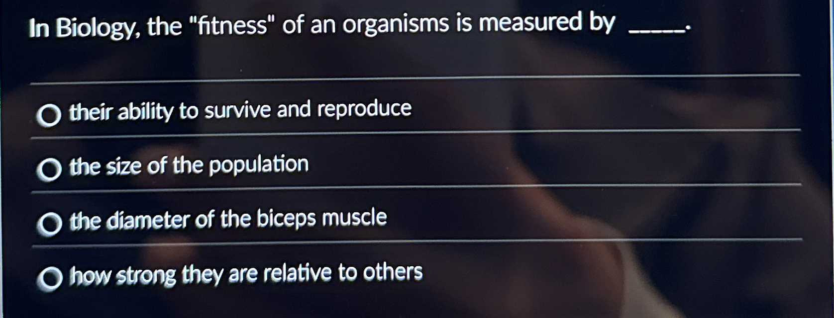 Solved In Biology, the "fitness" of an organisms is measured | Chegg.com