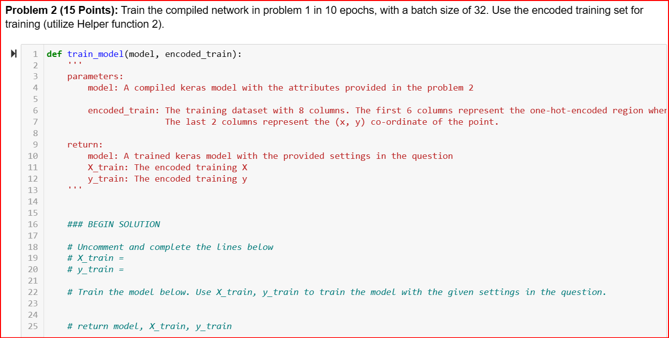 Solved Problem 2 (15 Points): Train the compiled network in | Chegg.com Solved Problem 2 (15 Points): Train the compiled network in | Chegg.com