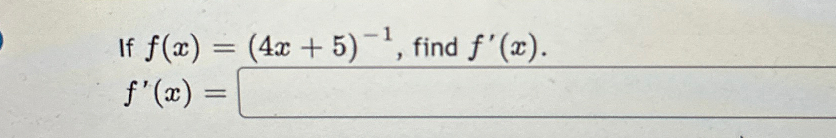 Solved If f(x)=(4x+5)-1, ﻿find f'(x).f'(x)= | Chegg.com
