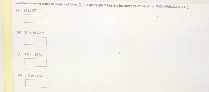 Solved Give the following ratios in simplified form. (If the | Chegg.com