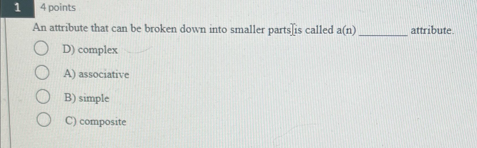 Solved 14 ﻿pointsAn attribute that can be broken down into | Chegg.com