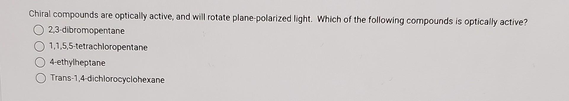 Chiral Compounds Are Optically Active And Will