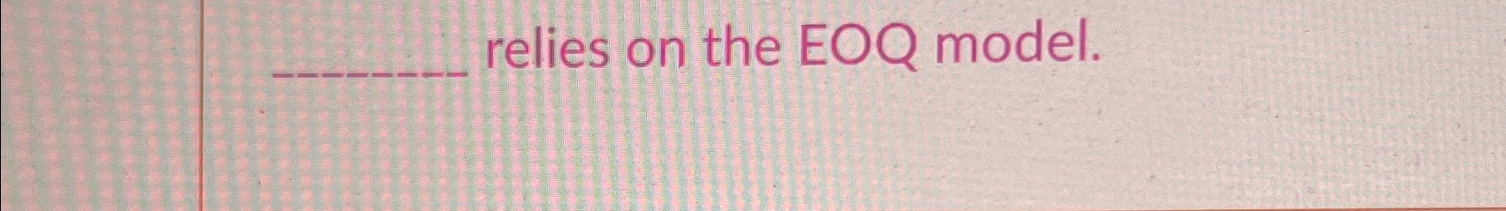 Solved q, ﻿relies on the EOQ model. | Chegg.com