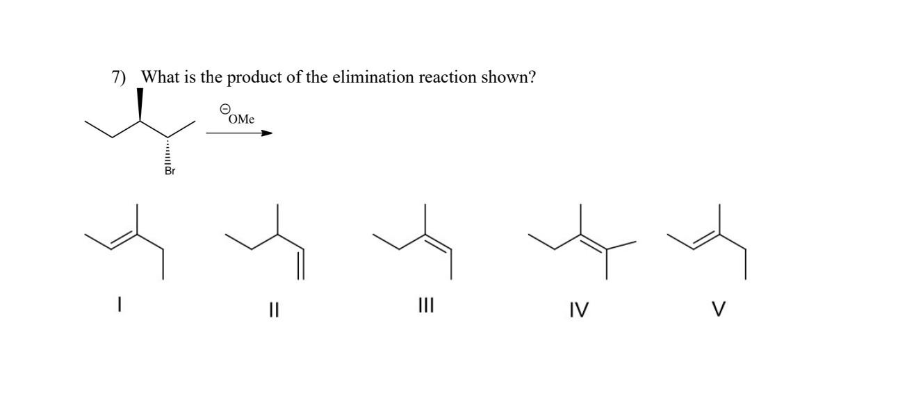 Solved 7) What is the product of the elimination reaction | Chegg.com